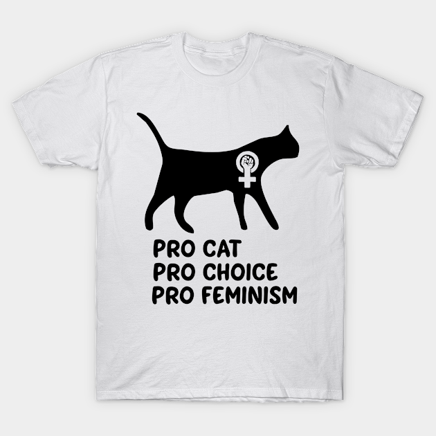 Pro Cat Pro Choice Pro Feminism Pro Cat Pro Choice Pro Feminism T
